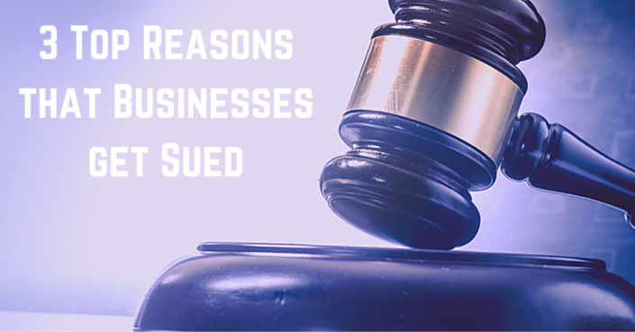 3 Top Reasons that Businesses Get Sued
