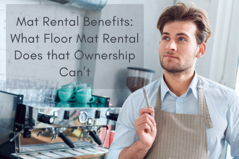 Mat Rental Benefits: What Floor Mat Ownership Can't Do